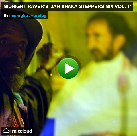 MIDNIGHT RAVER’S Jah Shaka Steppers Mix – LEGENDARY REGGAE