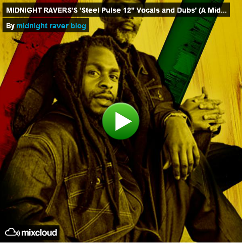 Steel Pulse 12″ Vocals and Dubs (A Midnight Raver Mix) – LEGENDARY REGGAE