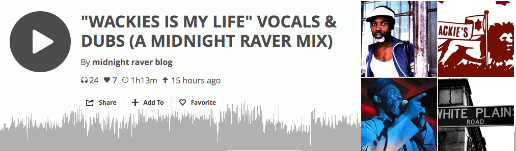 WACKIES IS MY LIFE VOCALS & DUBS (A MIDNIGHT RAVER MIX) – LEGENDARY REGGAE