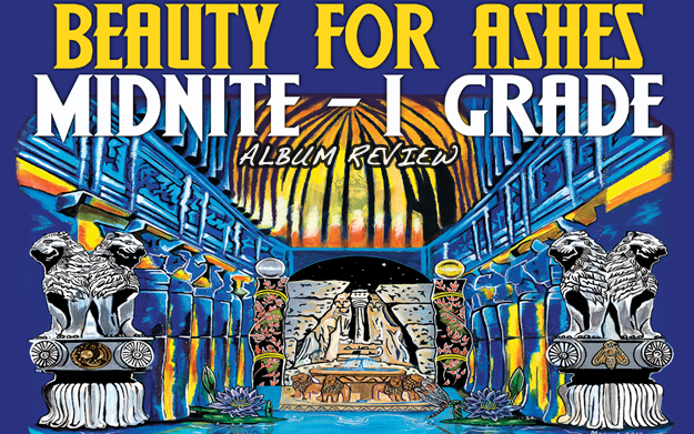 MIDNITE’S ‘Beauty for Ashes’ proof that the reggae crown still resides ...