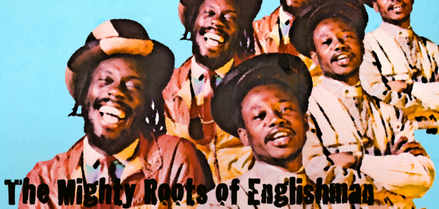 The Mighty Roots of Englishman – LEGENDARY REGGAE